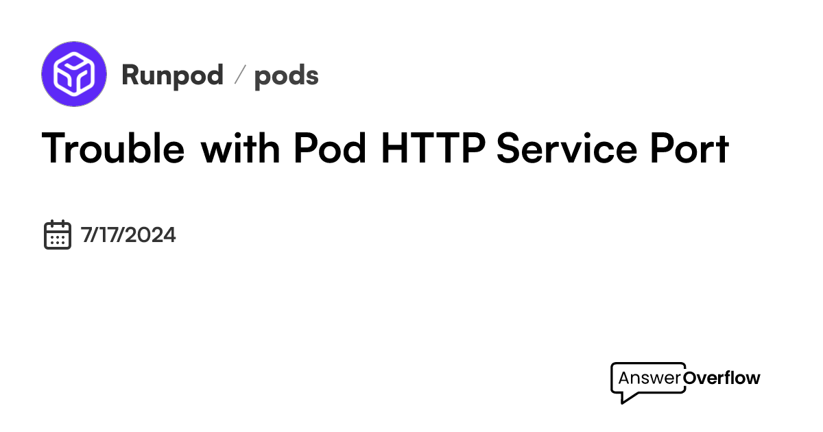 Trouble with Pod HTTP Service Port - Runpod
