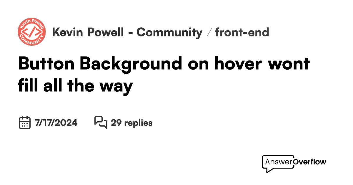 Button Background on hover won't fill all the way - Kevin Powell - Community
