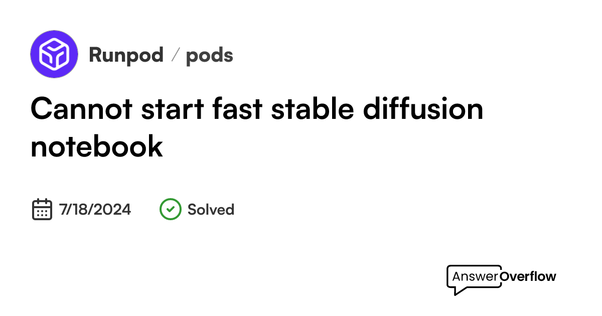 Cannot start fast stable diffusion notebook - Runpod