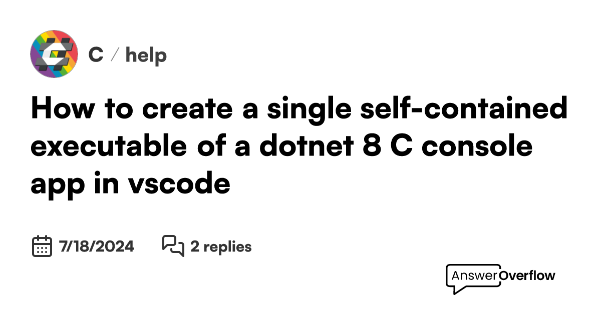 How to create a single self-contained executable of a dotnet 8 C# console app in vscode? - C#