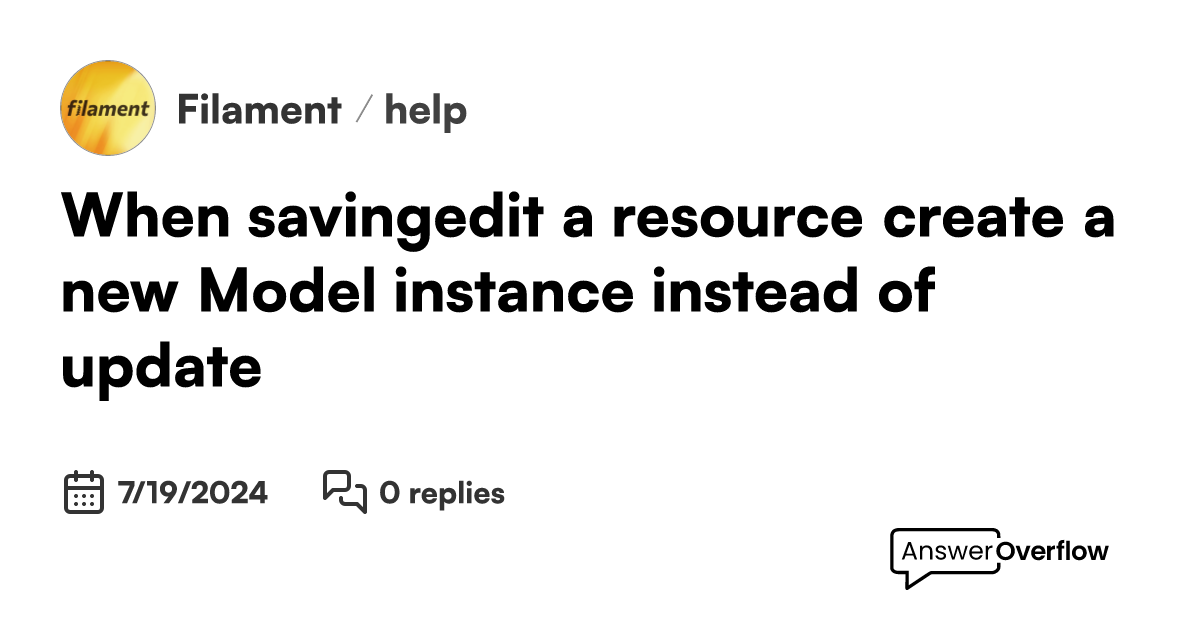 When Savingedit A Resource Create A New Model Instance Instead Of Update Filament
