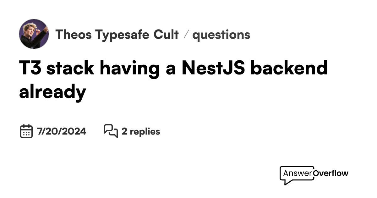 T3 stack having a NestJS backend already - Theo's Typesafe Cult