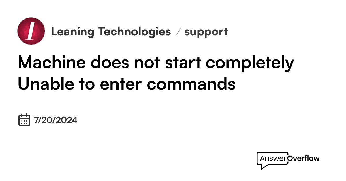 Machine does not start completely: Unable to enter commands - Leaning ...