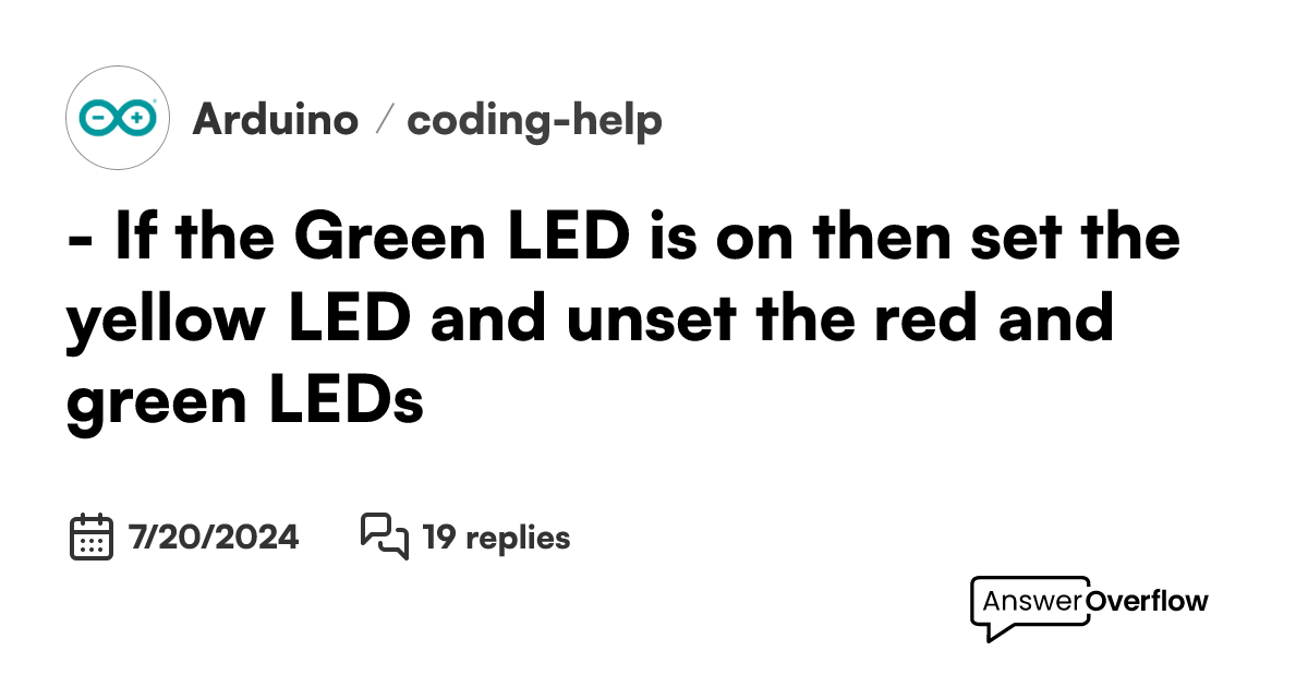 If the Green LED is on, then set the yellow LED, and unset the red and ...