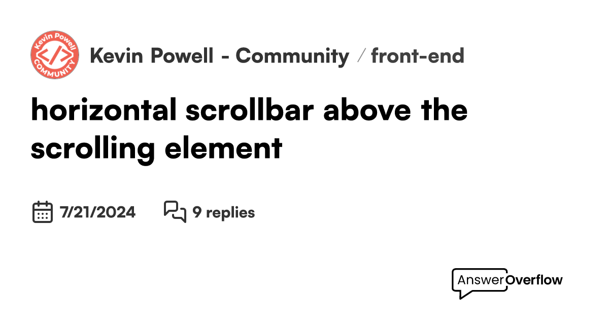 horizontal scrollbar above the scrolling element ? - Kevin Powell - Community