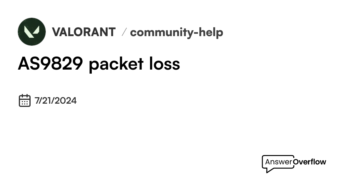 AS9829 packet loss - VALORANT