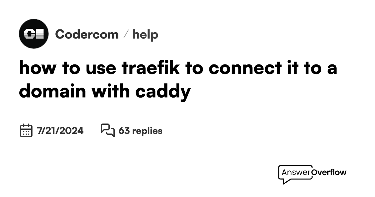 how to use traefik to connect it to a domain with caddy - Coder.com