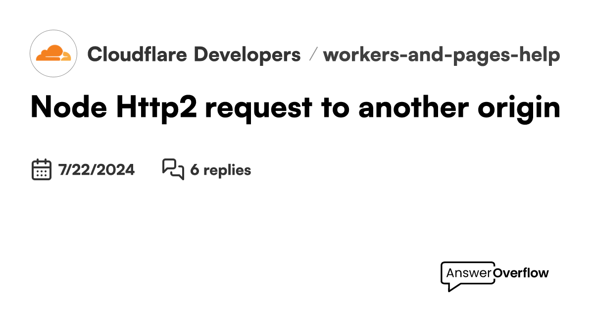 Node Http2 request to another origin - Cloudflare Developers