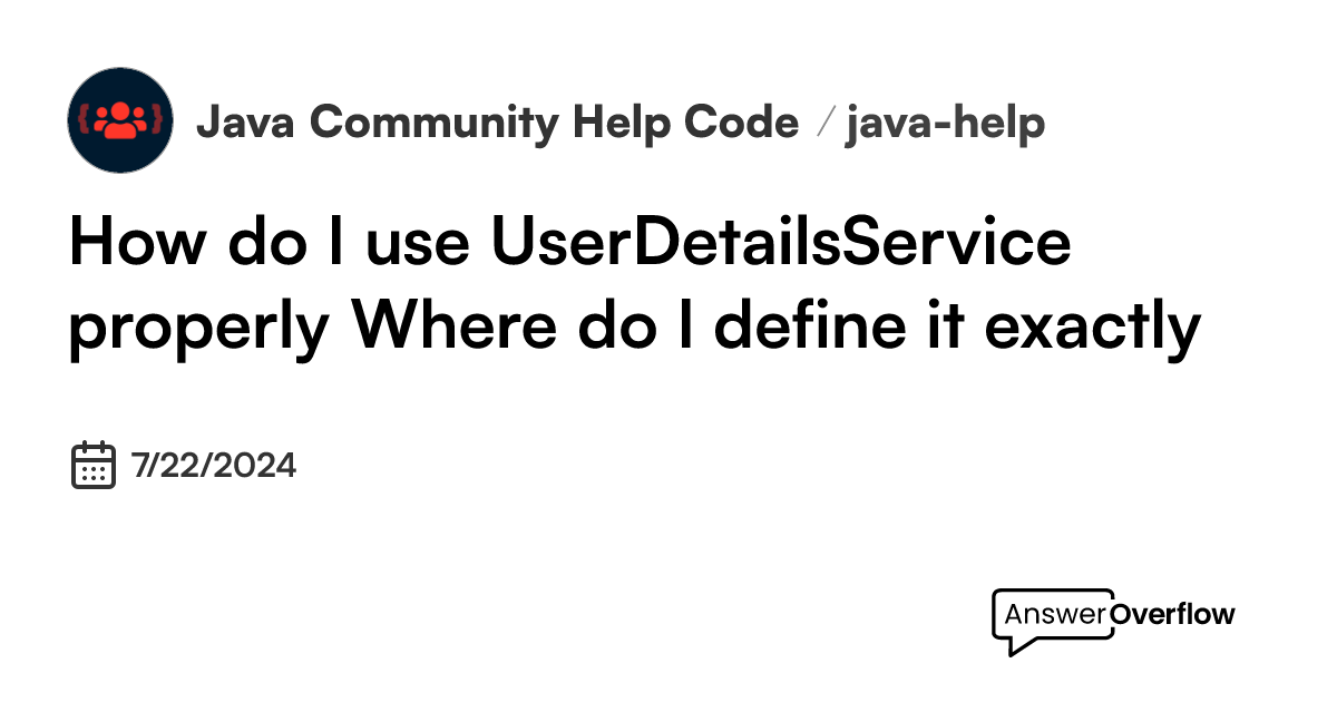 How do I use UserDetailsService properly? Where do I define it exactly? - Java Community | Help ...