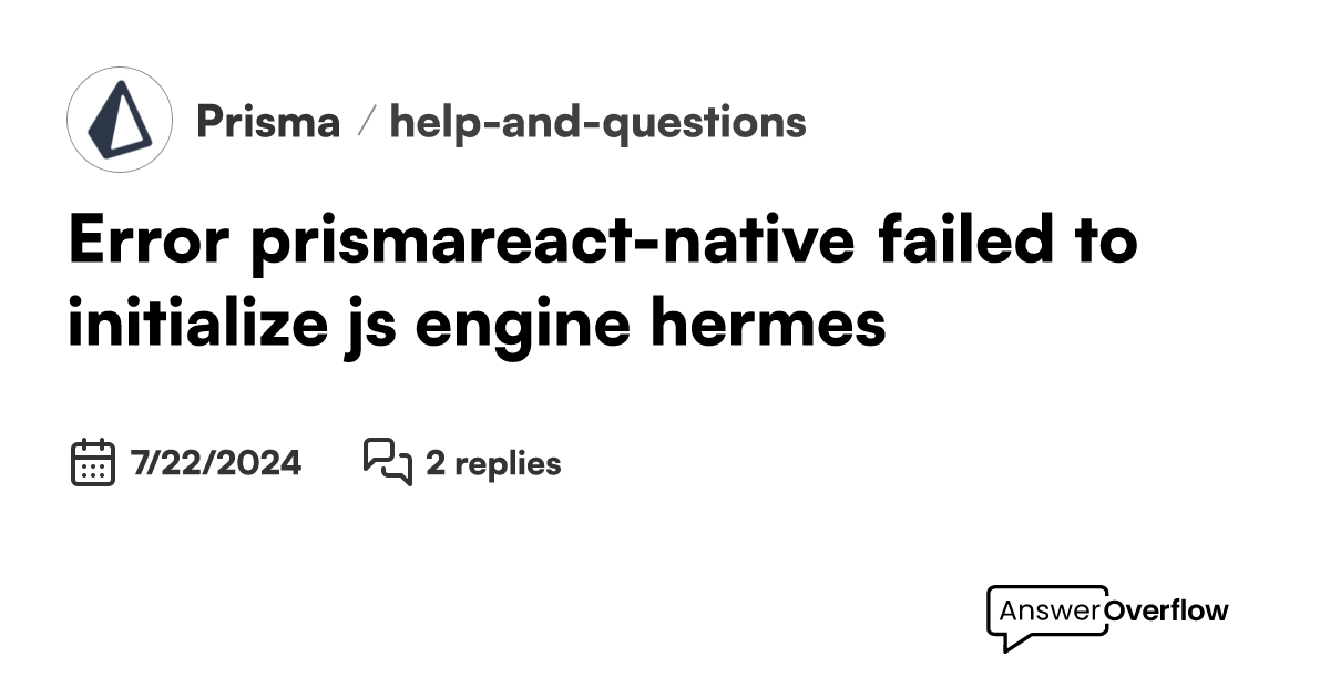 Error: 🟥 @prisma/react-native failed to initialize, js engine: hermes - Prisma