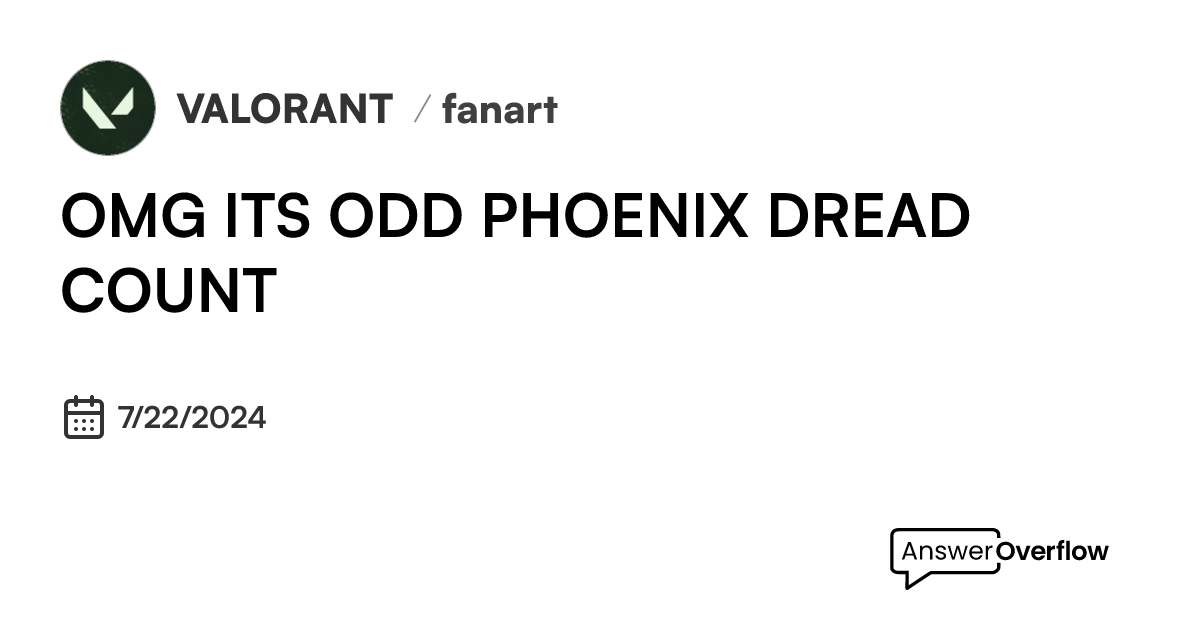 OMG I'TS ODD (PHOENIX DREAD COUNT) - VALORANT