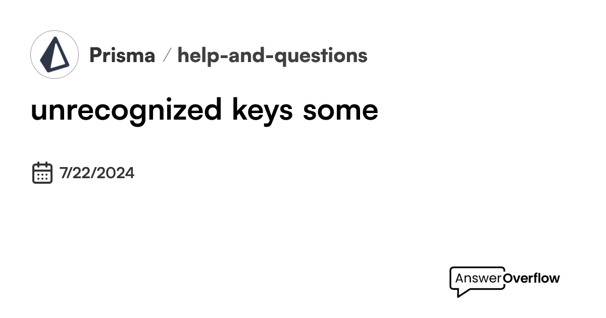 unrecognized keys some - Prisma