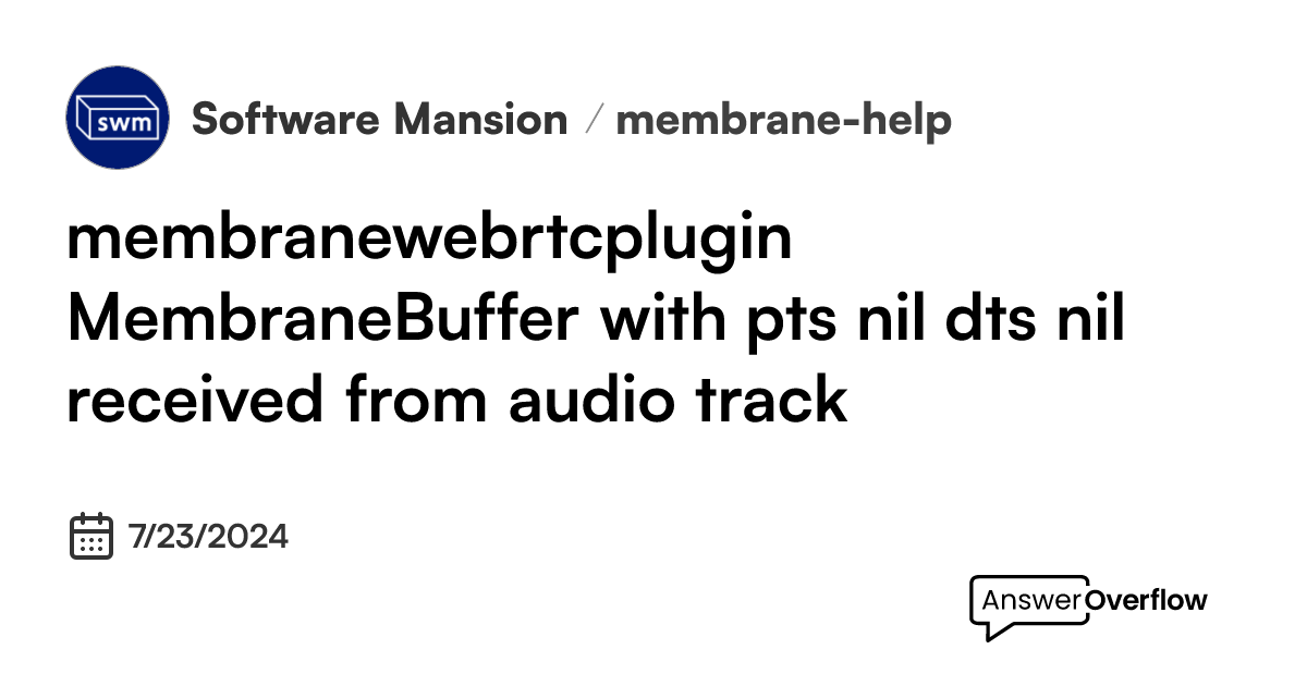 membrane_webrtc_plugin: %Membrane.Buffer with pts: nil, dts: nil received from audio track ...