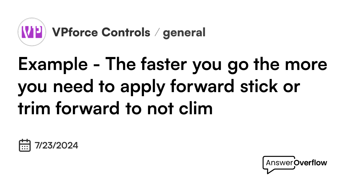 Example - The faster you go, the more you need to apply forward stick ...