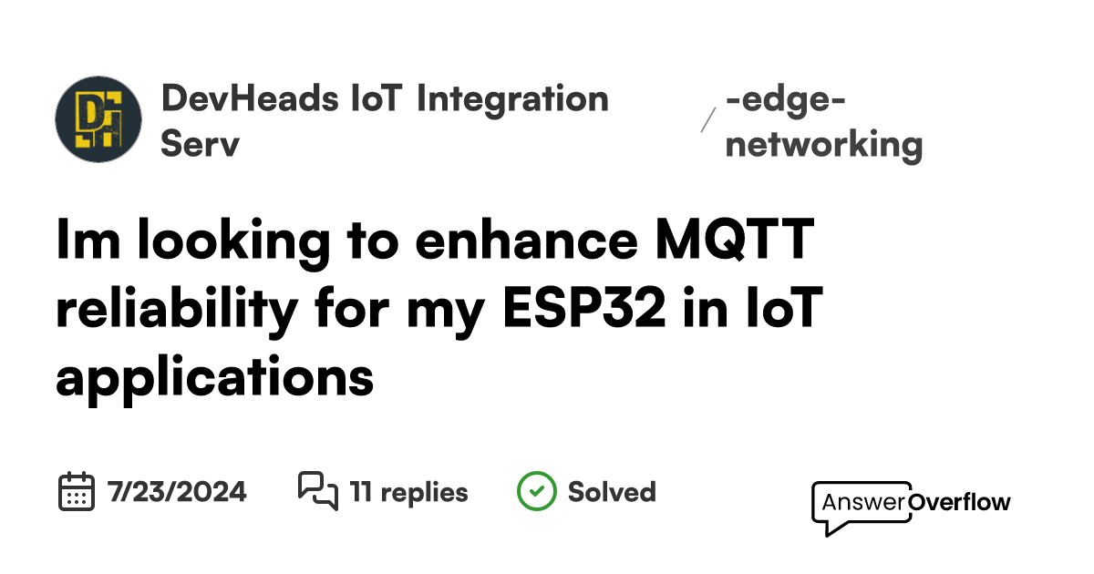 I'm looking to enhance MQTT reliability for my ESP32 in IoT applications - DevHeads IoT ...
