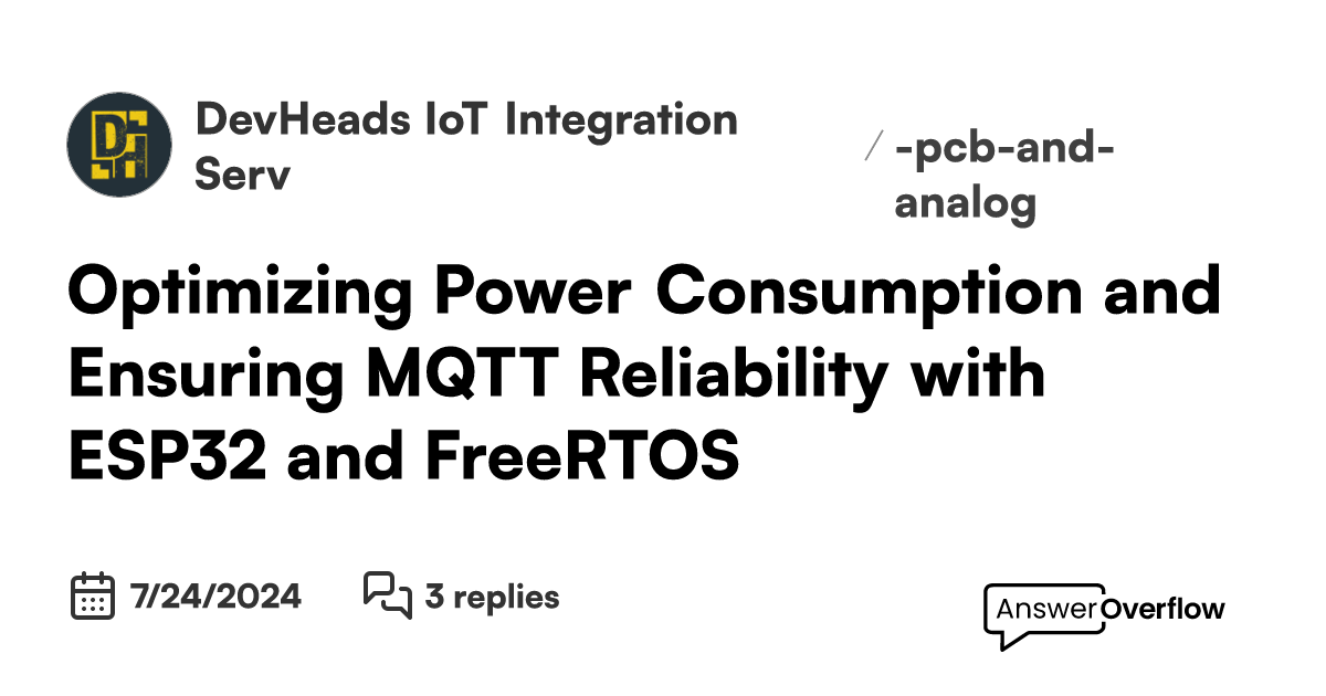 Optimizing Power Consumption And Ensuring Mqtt Reliability With Esp32 And Freertos Devheads