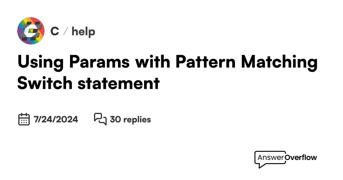 Using Params with Pattern Matching Switch statement - C#