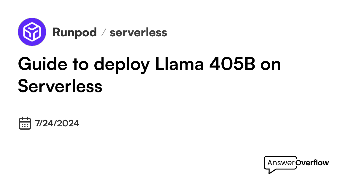 Guide to deploy Llama 405B on Serverless? - Runpod