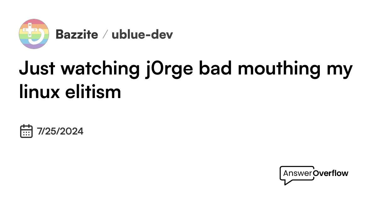 Just watching @j0rge bad mouthing my linux elitism! 🤣 - Universal Blue