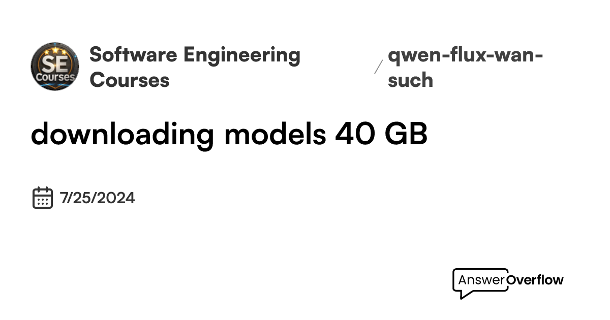 downloading models 40 GB 😄 - Software Engineering Courses (SECourses)