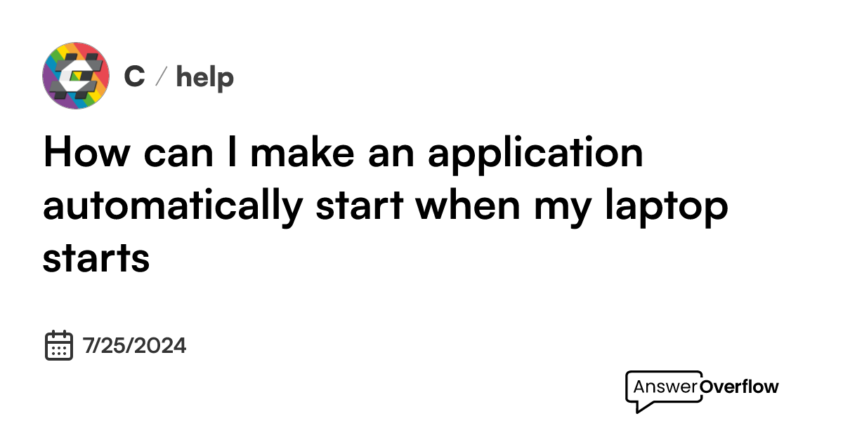 How can I make an application automatically start when my laptop starts ...