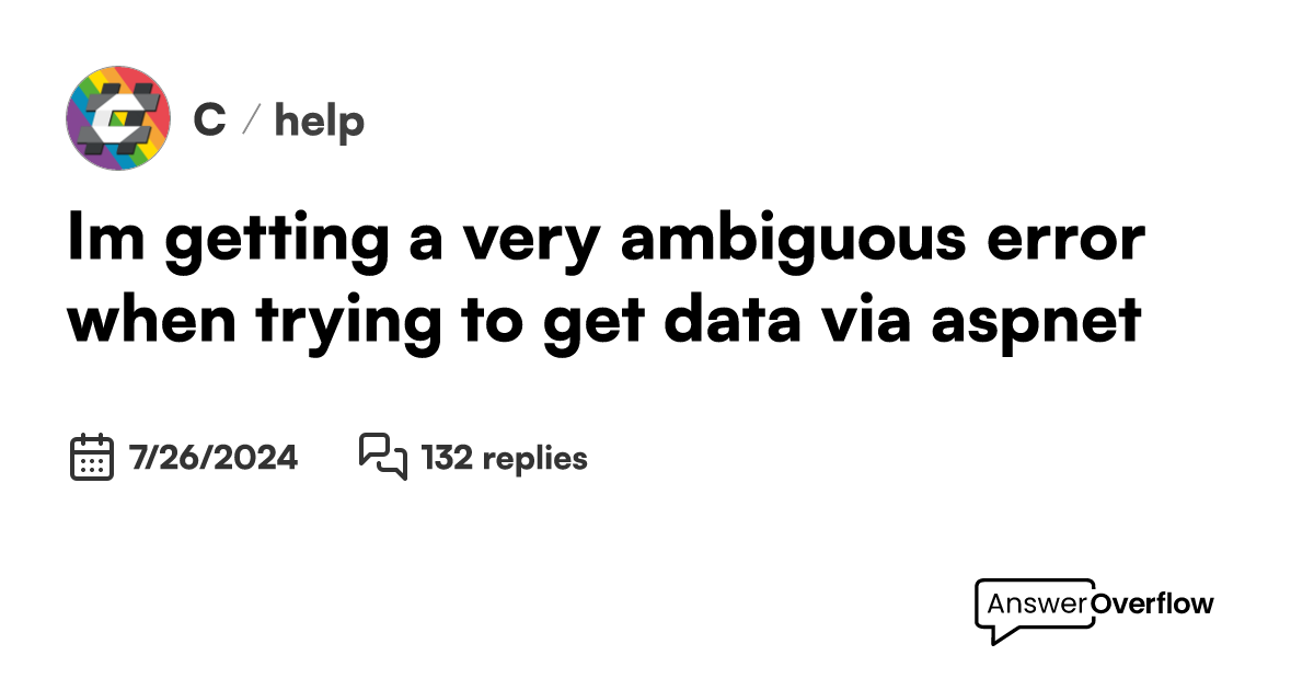 Im getting a very ambiguous error when trying to get data via aspnet - C#