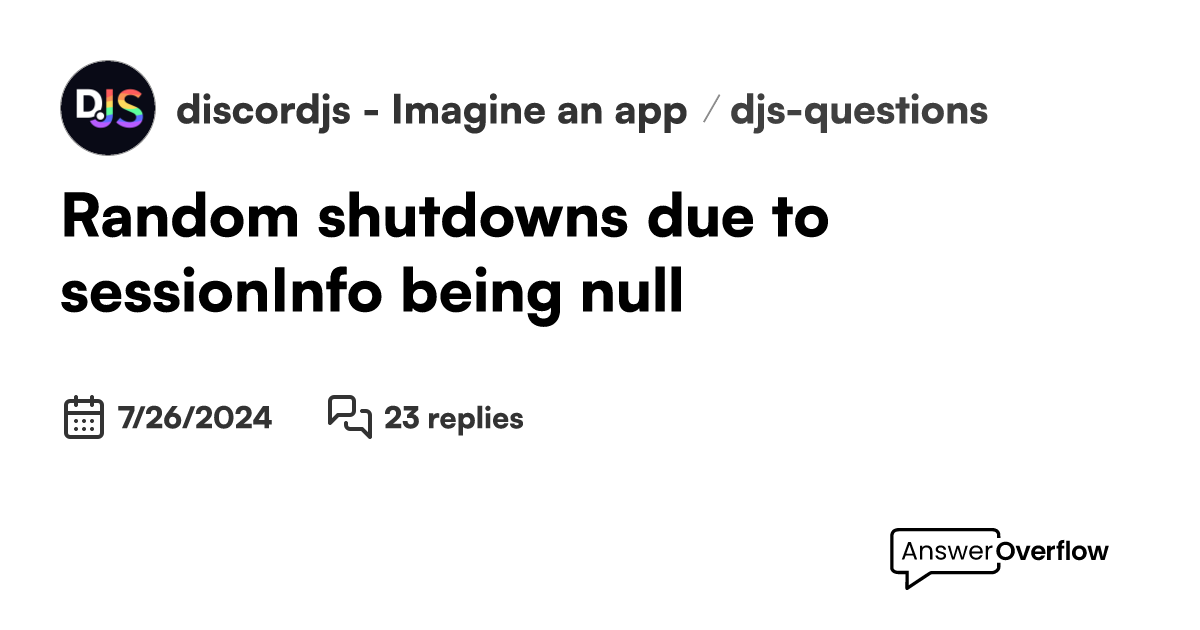 Random shutdowns due to sessionInfo being null - discord.js - Imagine an app