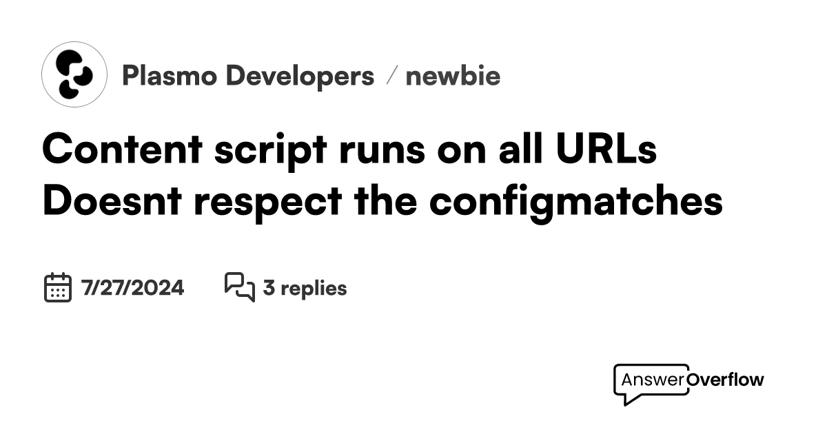 Content Script Runs On All Urls Doesnt Respect The Configmatches 🧩 Plasmo Developers