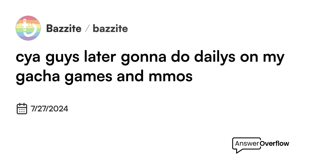 cya guys later gonna do dailys on my gacha games and mmo's - Universal Blue