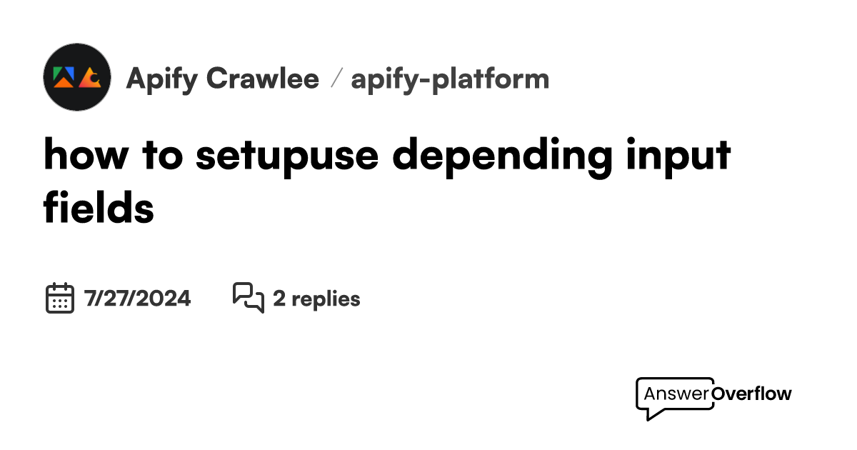 how to setup/use depending input fields - Crawlee & Apify