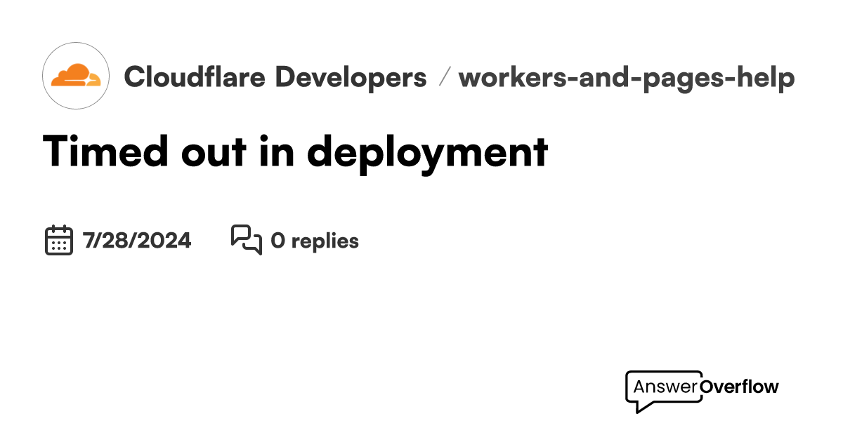 Timed out in deployment - Cloudflare Developers