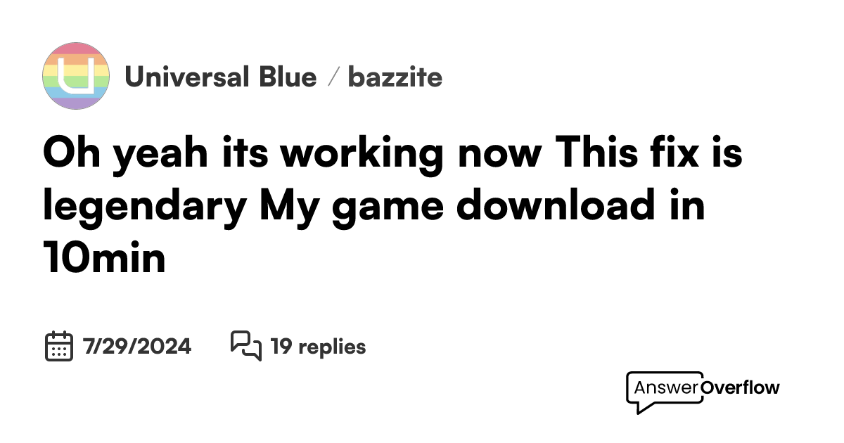 Oh yeah its working now. This fix is legendary. My game download in ...