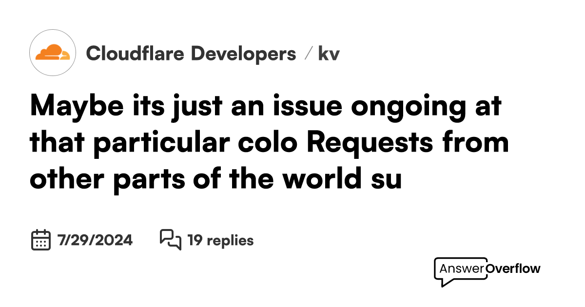 Maybe it's just an issue ongoing at that particular colo? Requests from other parts of the world ...