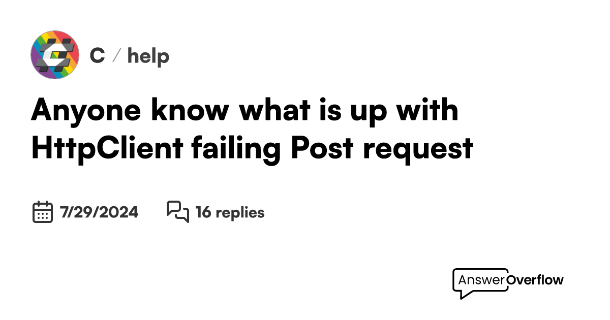 Anyone know what is up with HttpClient failing Post request? - C#