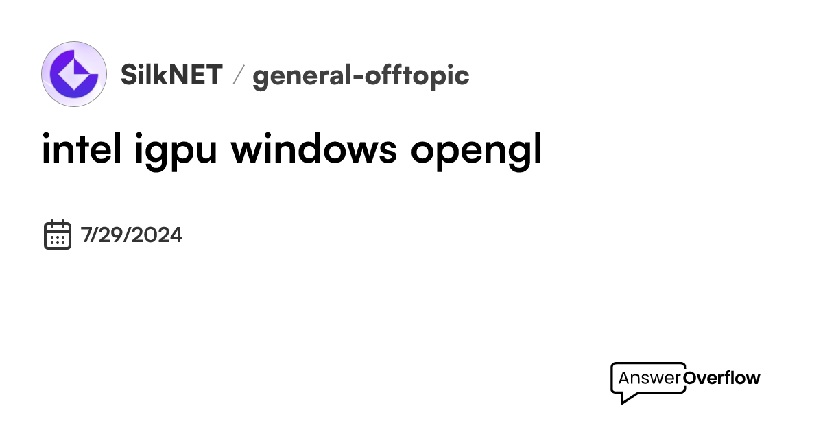 intel.... igpu.... windows.... opengl - Silk.NET