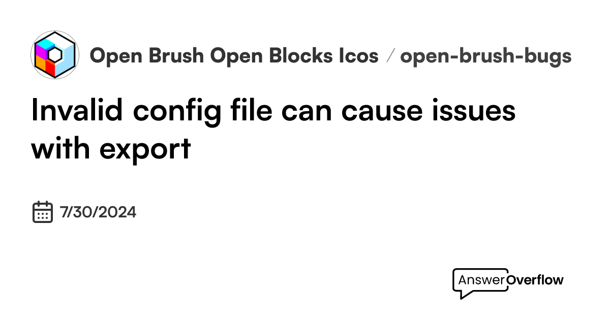 Invalid config file can cause issues with export - Open Brush, Open Blocks, Icosa Gallery