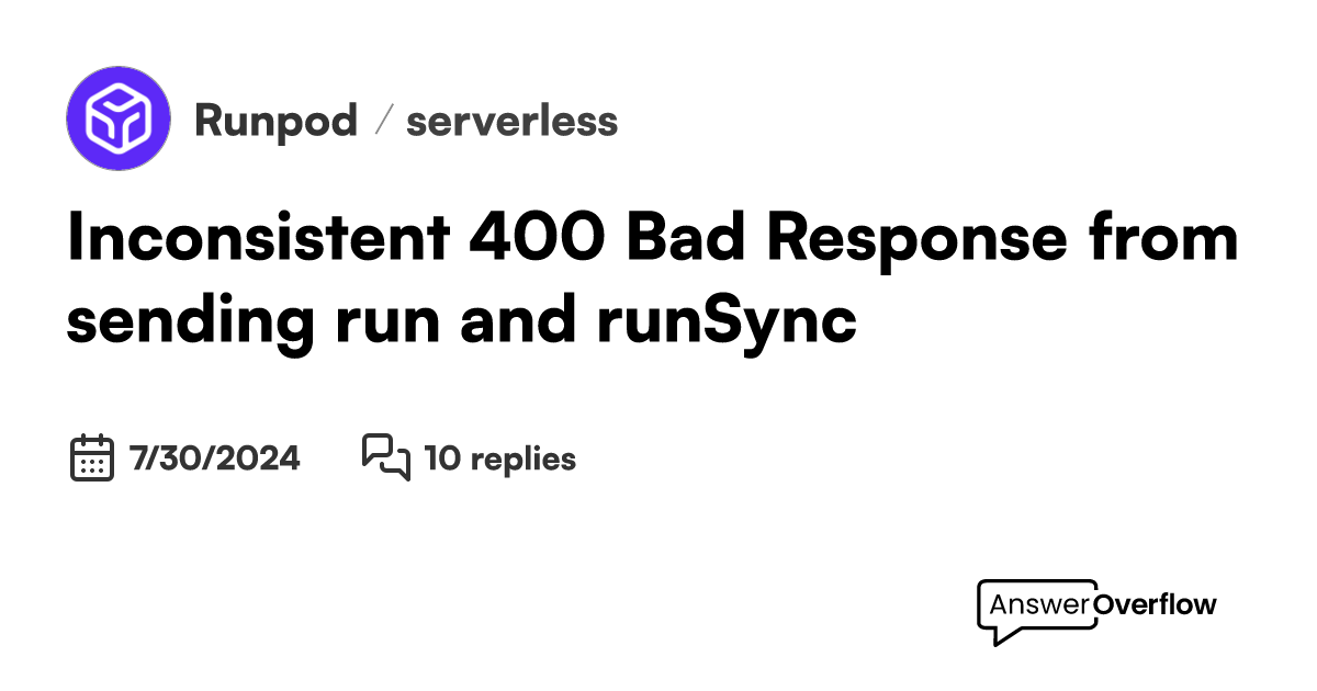 Inconsistent 400 Bad Response From Sending Run And Runsync Runpod