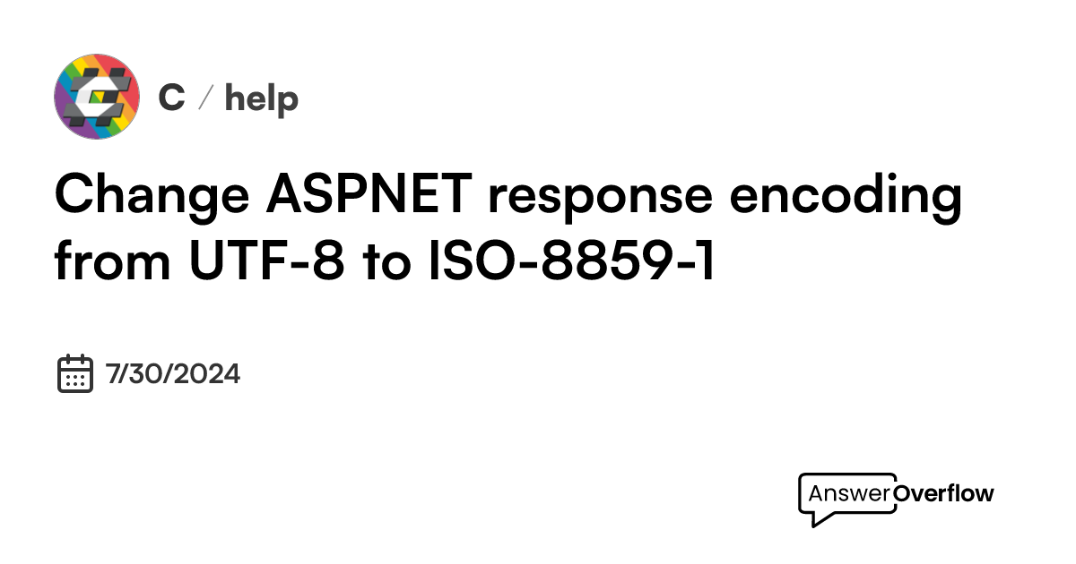 Change ASP.NET response encoding from UTF-8 to ISO-8859-1? - C#