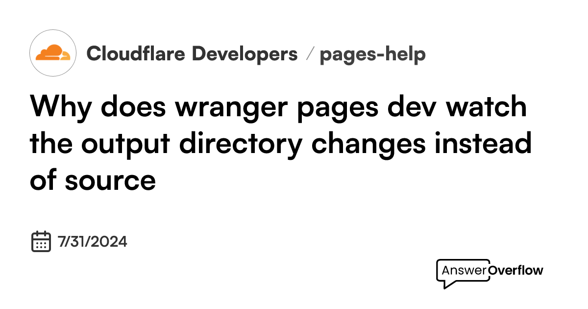 Why does `wranger pages dev` watch the output directory changes instead of source? - Cloudflare ...