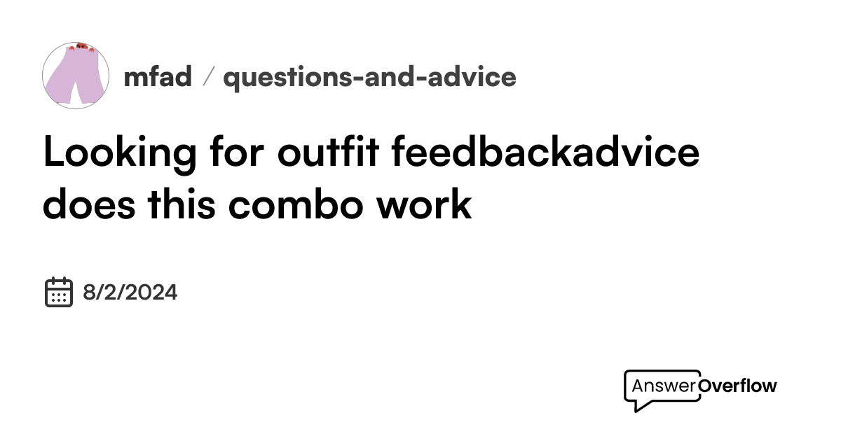 Looking for outfit feedback/advice, does this combo work? - mfad