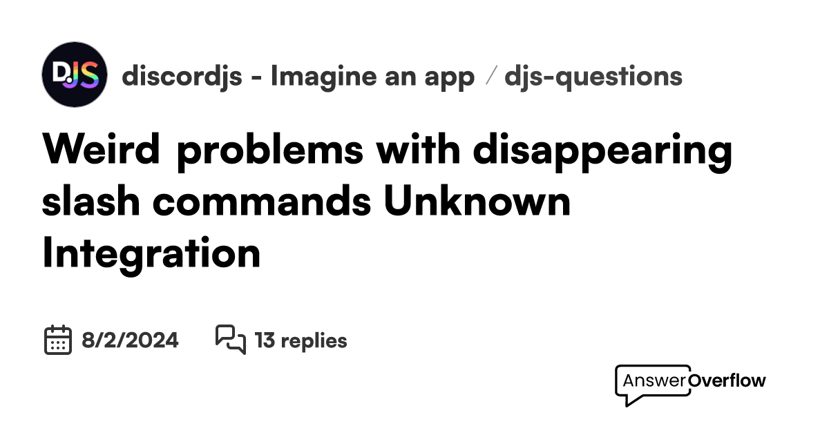Weird Problems With Disappearing Slash Commands Unknown Integration Discordjs Imagine An App