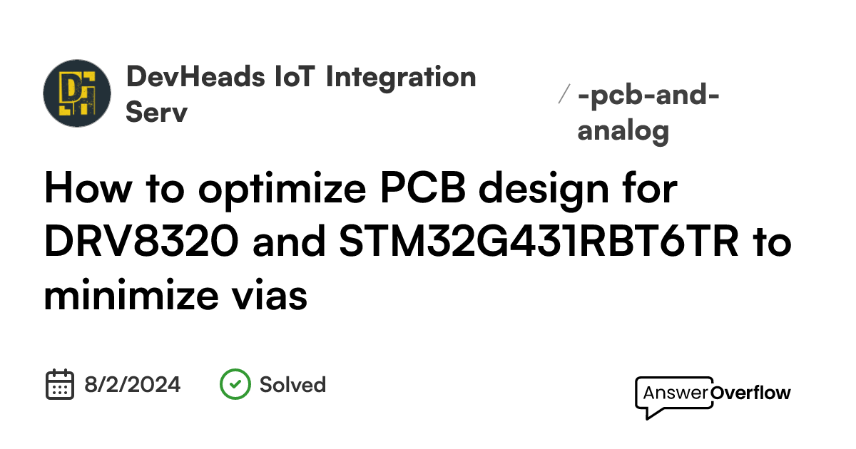 How to optimize PCB design for DRV8320 and STM32G431RBT6TR to minimize ...