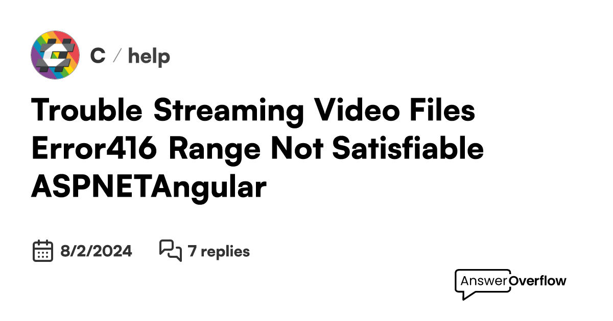 Trouble Streaming Video Files [Error:416 Range Not Satisfiable] (ASP.NET/Angular) - C#