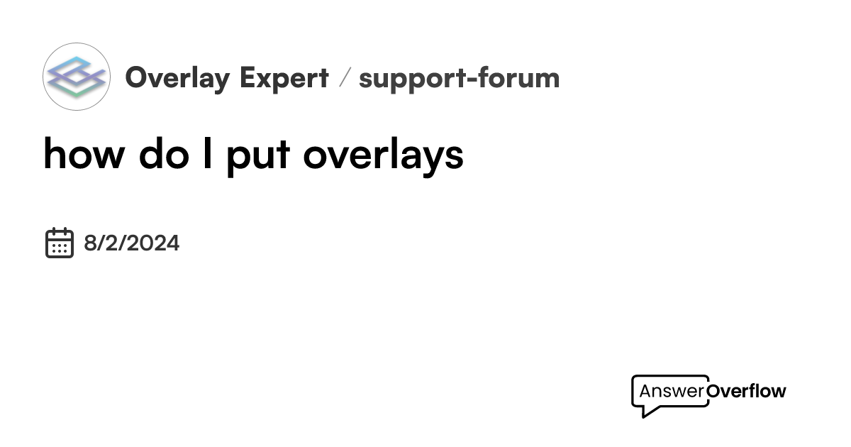 how do I put overlays - Overlay Expert