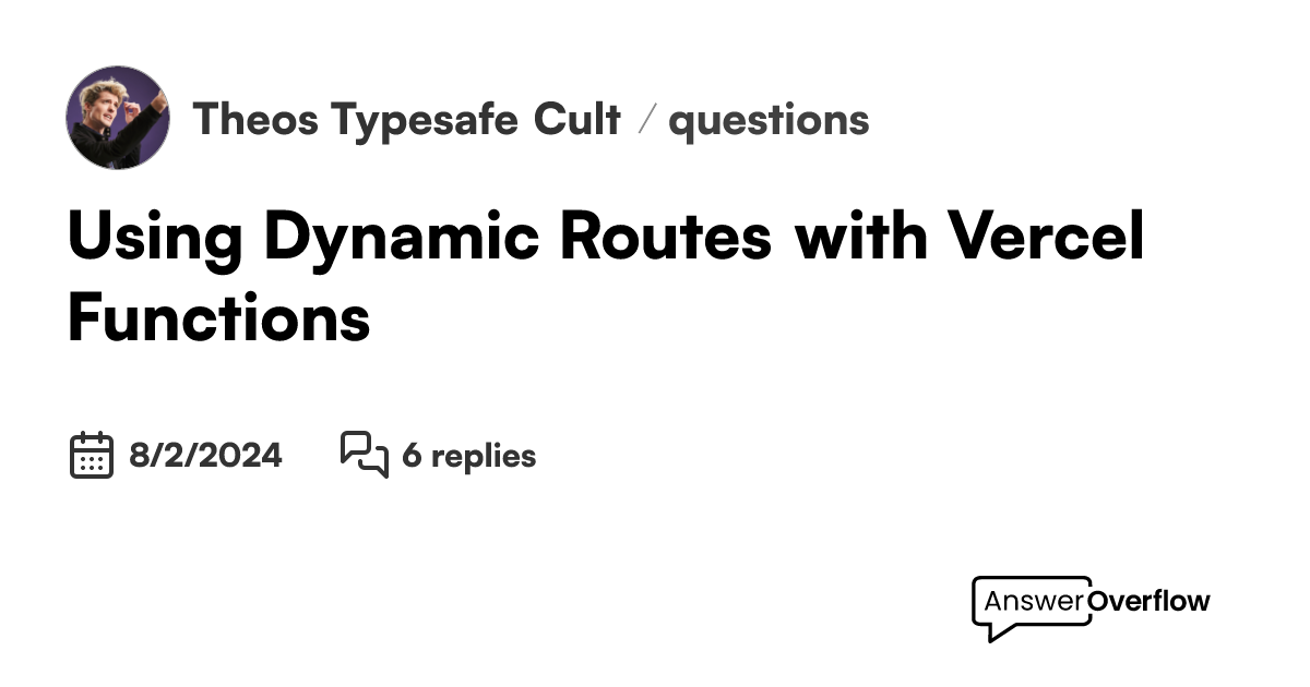 Using Dynamic Routes with Vercel Functions? - Theo's Typesafe Cult
