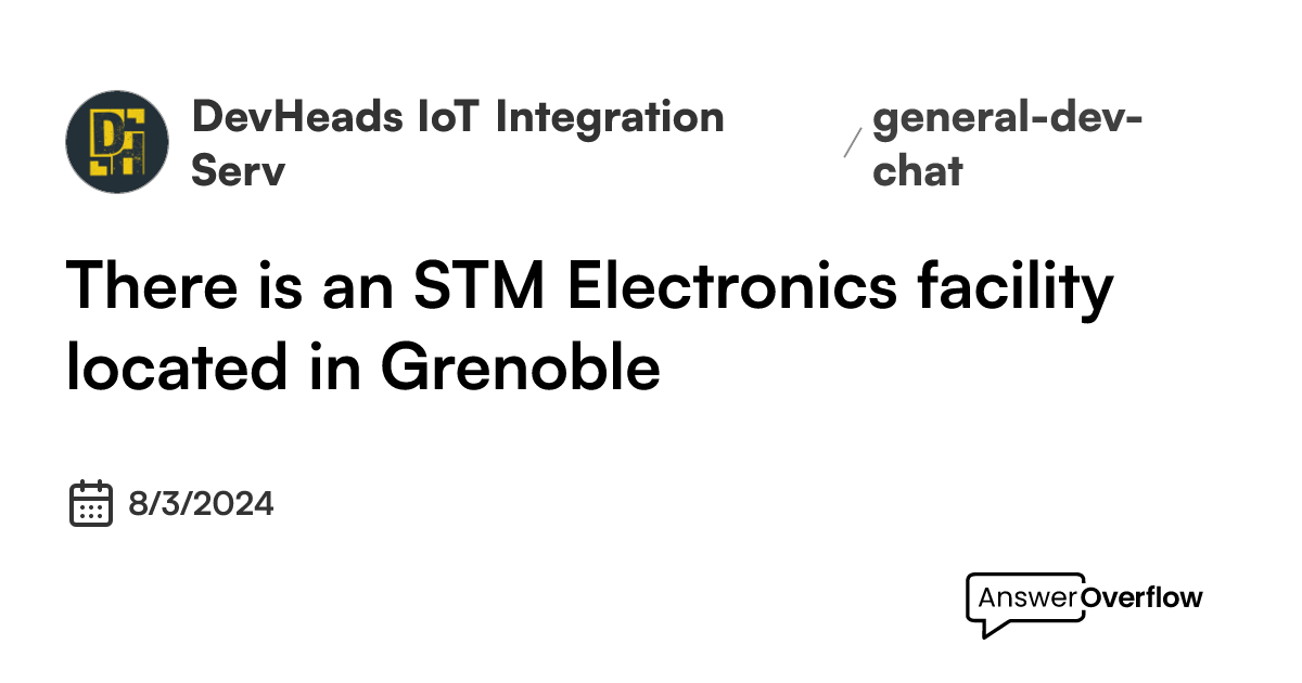 There is an STM Electronics facility located in Grenoble. - DevHeads ...