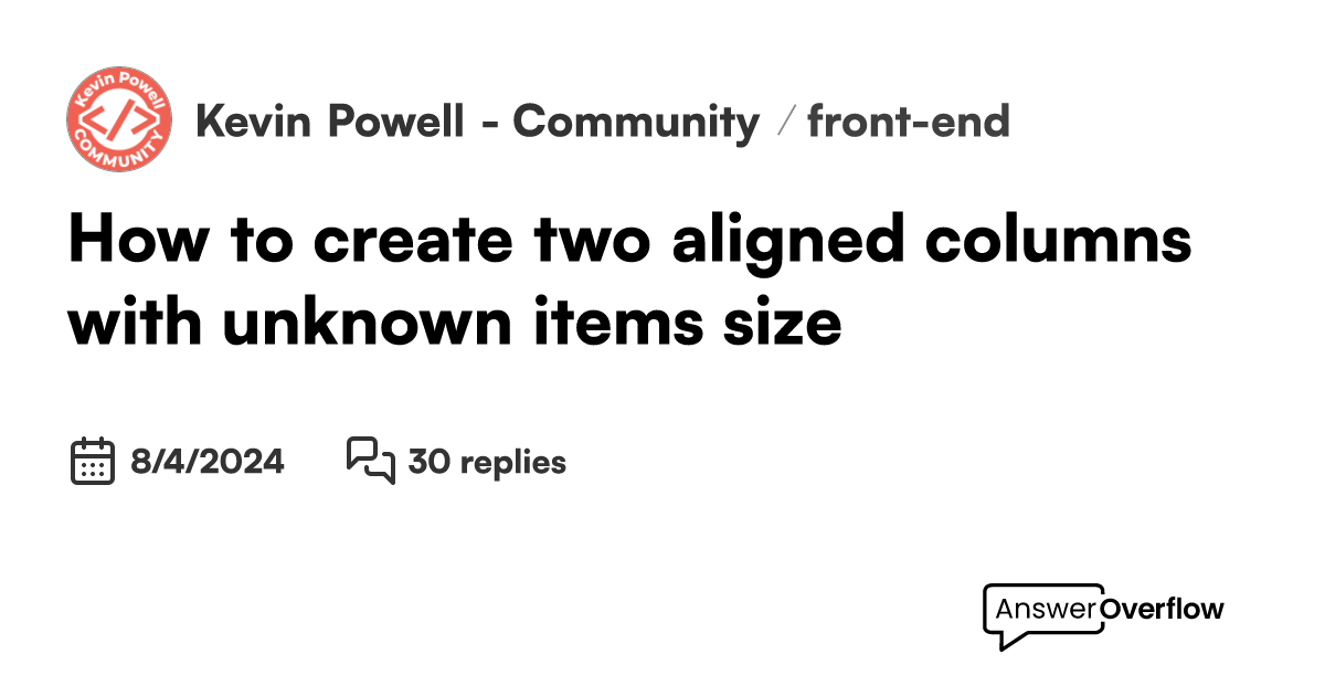 How to create two aligned columns with unknown items size. - Kevin Powell - Community