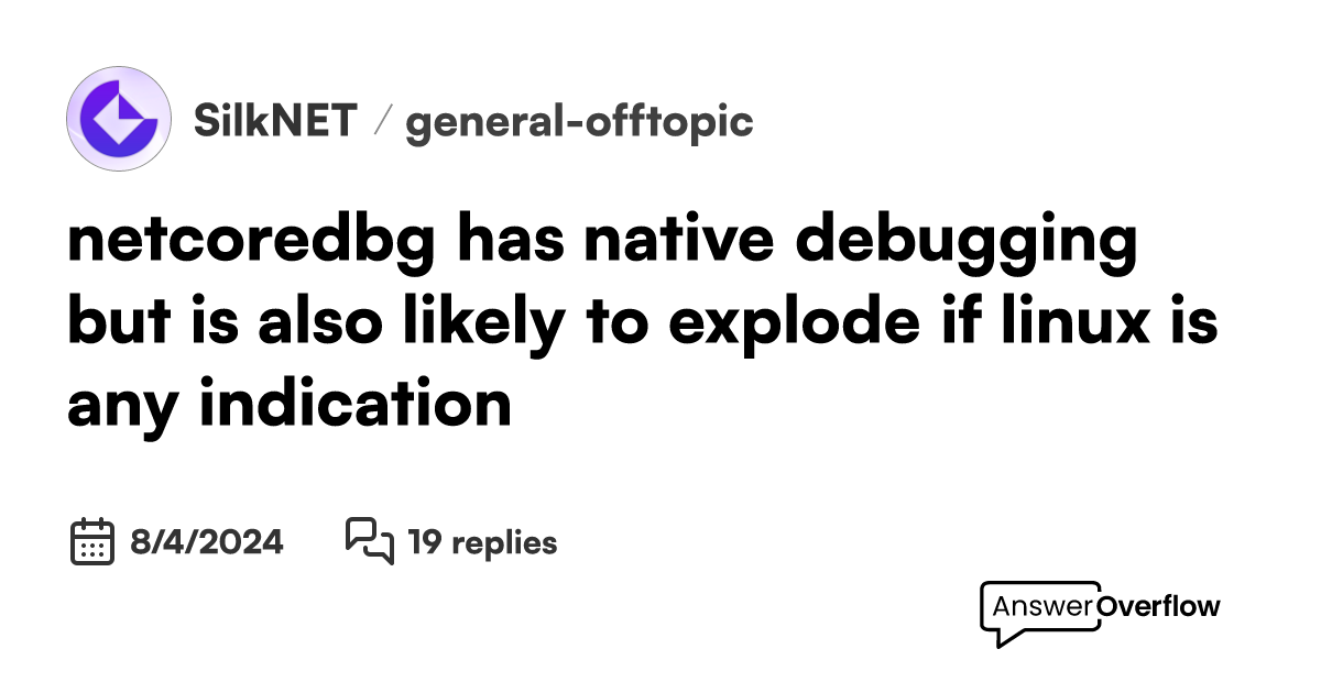 Netcoredbg Has Native Debugging But Is Also Likely To Explode If Linux Is Any Indication Silknet