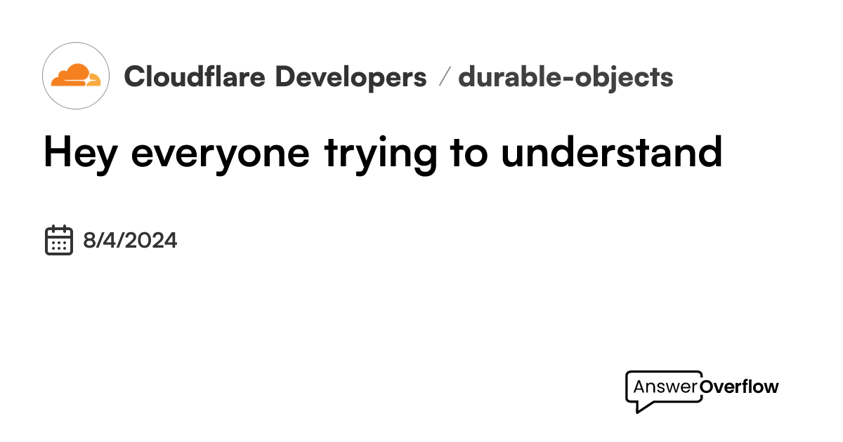 Hey everyone, trying to understand - Cloudflare Developers