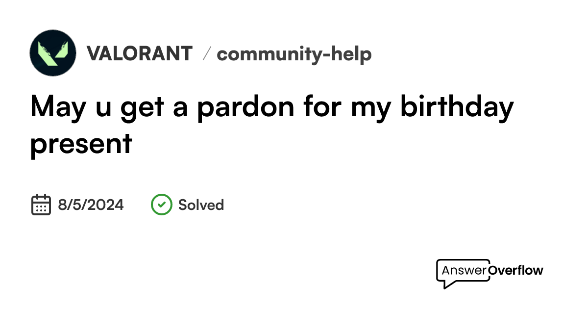 May u get a pardon for my birthday present? - VALORANT